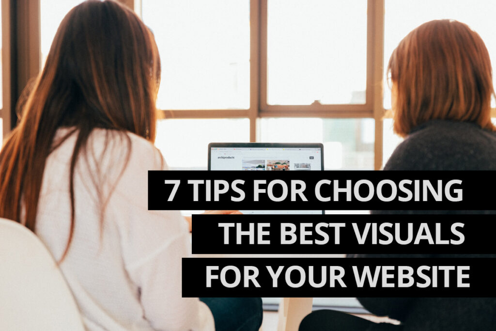 7 Tips for Choosing the Best Visuals for Your Website - Website Design ...